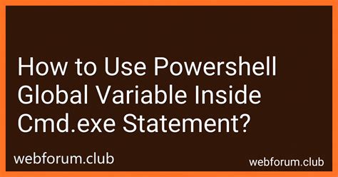 How To Use Powershell Global Variable Inside Cmdexe Statement In 2024