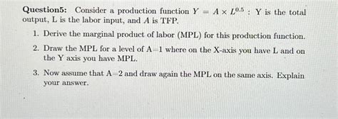 Solved Question5 Consider A Production Function Ya×l05y