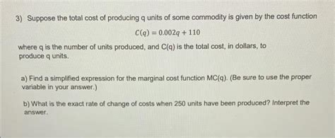 Solved 3 Suppose The Total Cost Of Producing Q Units Of Chegg