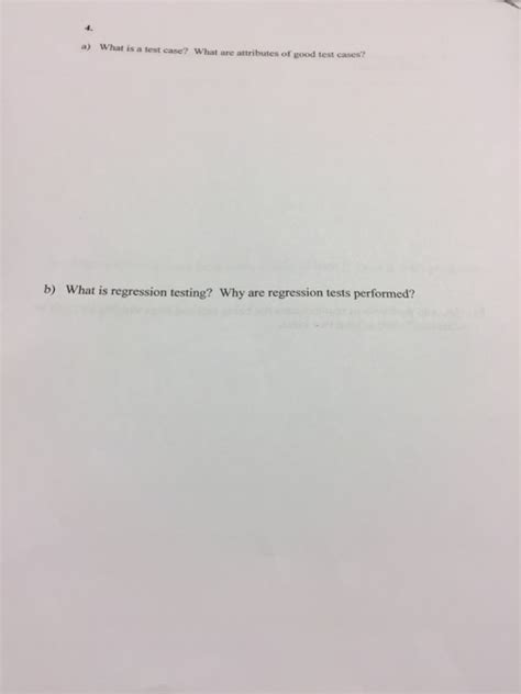 Solved What Is A Test Case What Are Attributes Of Good Test