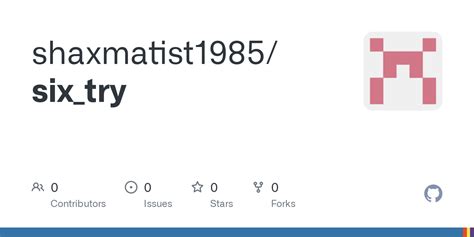 Github Shaxmatist Six Try