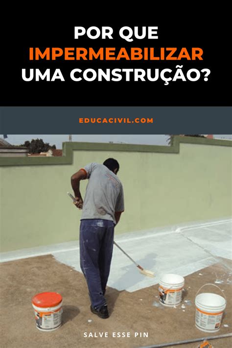 Você sabe Por que Impermeabilizar uma Construção Construção Dicas de construção Edificação
