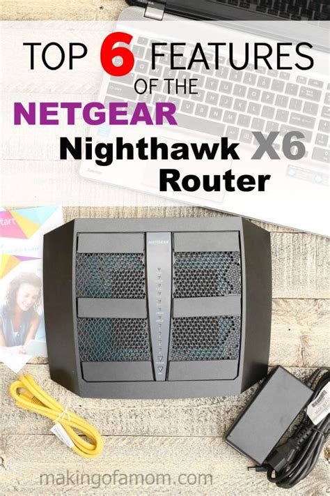 The Top 6 Features Of The Netgear Nighthawk X6 Router Making Of A Mom