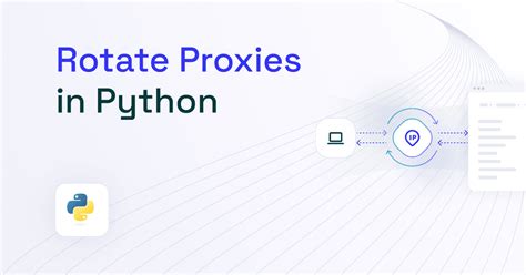 How To Rotate Proxies In Python Zenrows