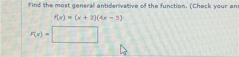 Solved Find The Most General Antiderivative Of The Function