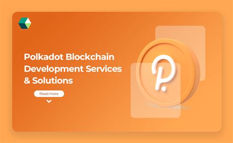Polkadot Blockchain Development Solutions And Services