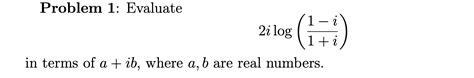 Solved Problem 1 Evaluate 2ilog1i1−i In Terms Of Aib