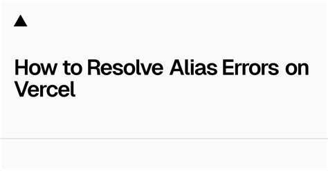 How To Resolve Alias Errors On Vercel