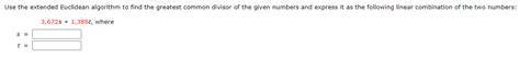 Solved Use The Extended Euclidean Algorithm To Find The