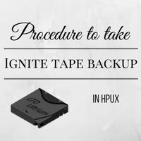 Step By Step Procedure To Take Ignite Tape Backup In HPUX Kernel Talks