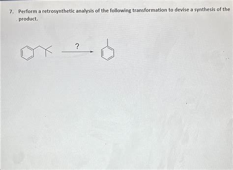 Solved Perform A Retrosynthetic Analysis Of The Following Chegg