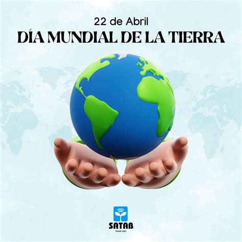 Satab 🌎 Hoy Celebramos El Día Mundial De La Tierra Un