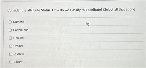 Solved Consider The Attribute Status How Do We Classify
