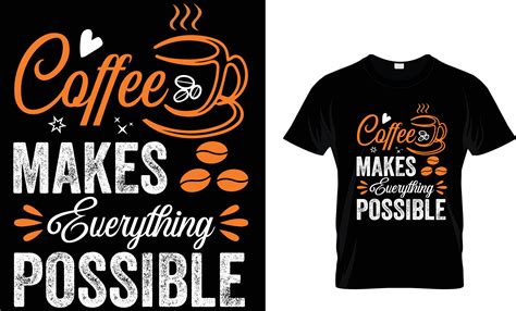 Coffee Typography T Shirt Vector Design Coffee Makes Everything