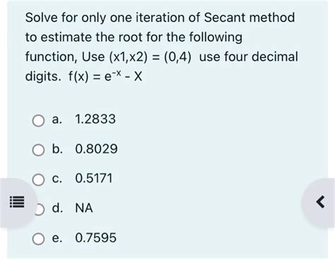 Solved Solve For Only One Iteration Of Secant Method To