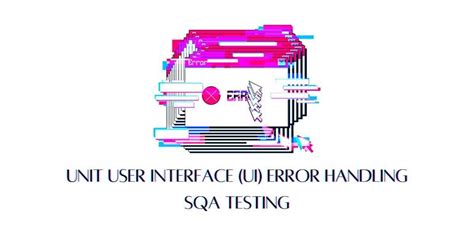 Manual Functional Unit User Interface Ui Error Handling Sqa Testing Services In Bpo Gigatester