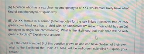 Solved A A Person Who Has A Sex Chromosome Genotype Of XXY Chegg Com