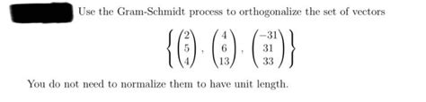 solved use the gram schmidt process to orthogonalize the set