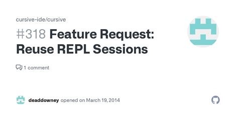 Feature Request Reuse Repl Sessions · Issue 318 · Cursive Idecursive