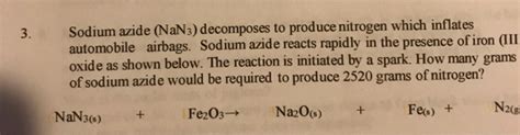 Solved Sodium Azide Nan3 Decomposes To Produce Nitrogen