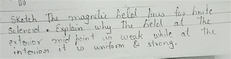 Sketch The Magnetic Held Lines Thus Finite Solenoid Explain Why The Fiel
