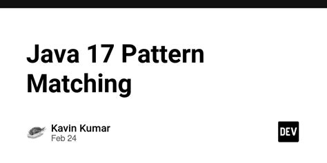 Java 17 Pattern Matching - DEV Community