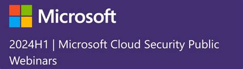 Ovidiu Pismac On Linkedin 2024 H1 Cloud Security Webinars With Microsoft Security Product Groups…