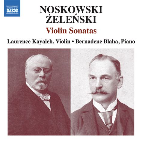 Noskowski And Żeleński Violin Sonatas Album Of Laurence Kayaleh Noskowski And Żeleński Violin Sonatas Album Of Laurence Kayaleh