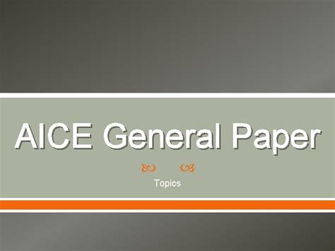 Aice General Paper Topics The General Paperwhat Does