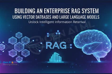 Building An Enterprise Rag System Using Vector Databases And Large