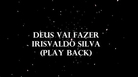 Irisvaldo Silva Deus Vai Fazer Play Back Youtube
