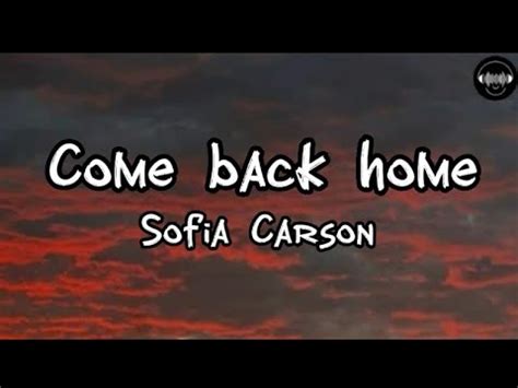 SOFIA CARSON COME BACK HOME LYRICS YouTube