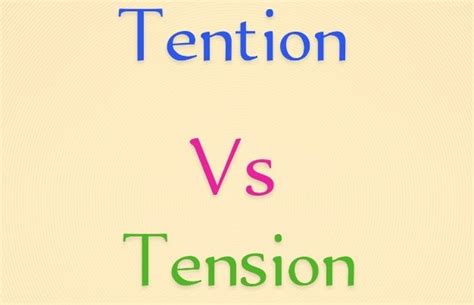 Tention Vs Tension Difference And Comparison
