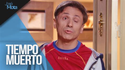 Tiempo Muerto Jos Mota Youtube