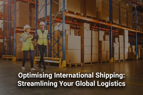 Optimising International Shipping Streamlining Your Global Logistics Bluebridgeone