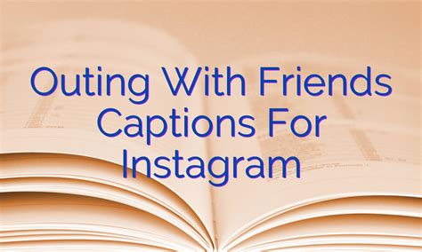 Top Picks 100 Outing With Friends Captions For Instagram