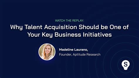Why Talent Acquisition Should Be One Of Your Key Business Initiatives