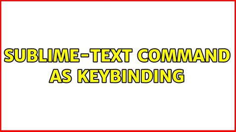 Sublime Text Command As Keybinding Youtube