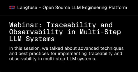 Webinar: Traceability and Observability in Multi-Step LLM Systems ...