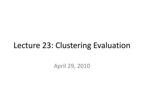 Ppt Lecture 23 Clustering Evaluation Powerpoint Presentation Free