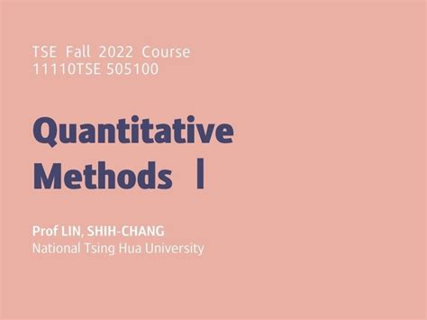 Fall 2022 Course Quantitative Methods I Taipei School Of Economics And Political Science Tse Fall 2022 Course Quantitative Methods I Taipei School Of Economics And Political Science Tse