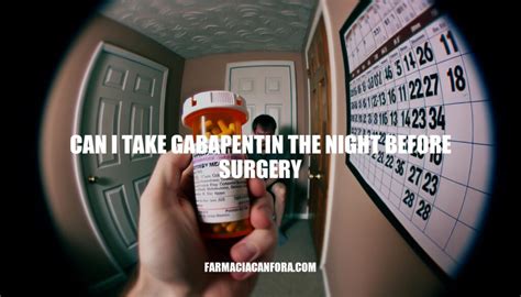 Can I Take Gabapentin Before Surgery A Guide To Pre Operative Use