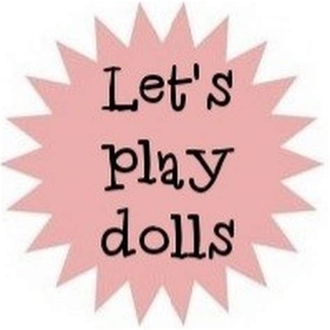 Let S Play Dolls YouTube