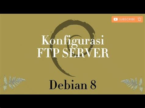 Tutorial Konfigurasi FTP SERVER Debian YouTube