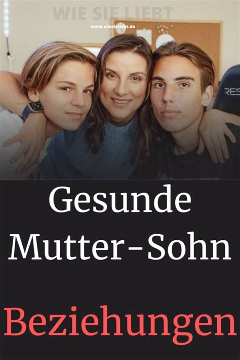 Gesunde Mutter Sohn Beziehungen