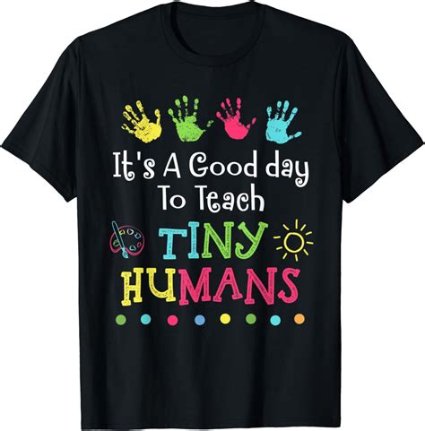 Its A Good Day To Teach Tiny Humans Kinder Prek Teacher T Shirt