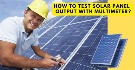 How To Test Solar Panel Output With Multimeter