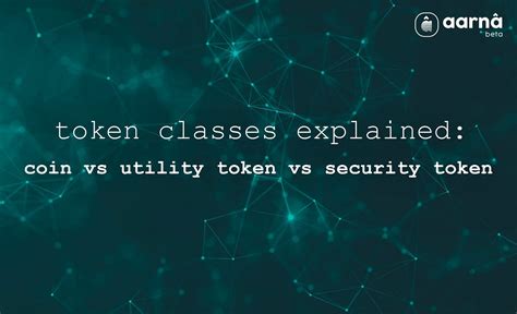 Token Classes Explained Coin Vs Utility Token Vs Security Token By Aarnâ Medium