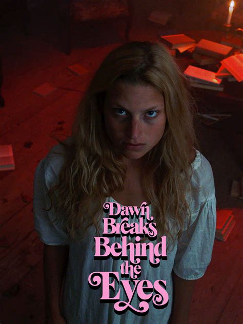 Prime Video Dawn Breaks Behind The Eyes