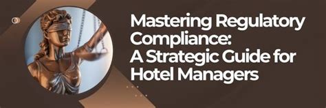 Mastering Regulatory Compliance A Strategic Guide For Hotel Managers